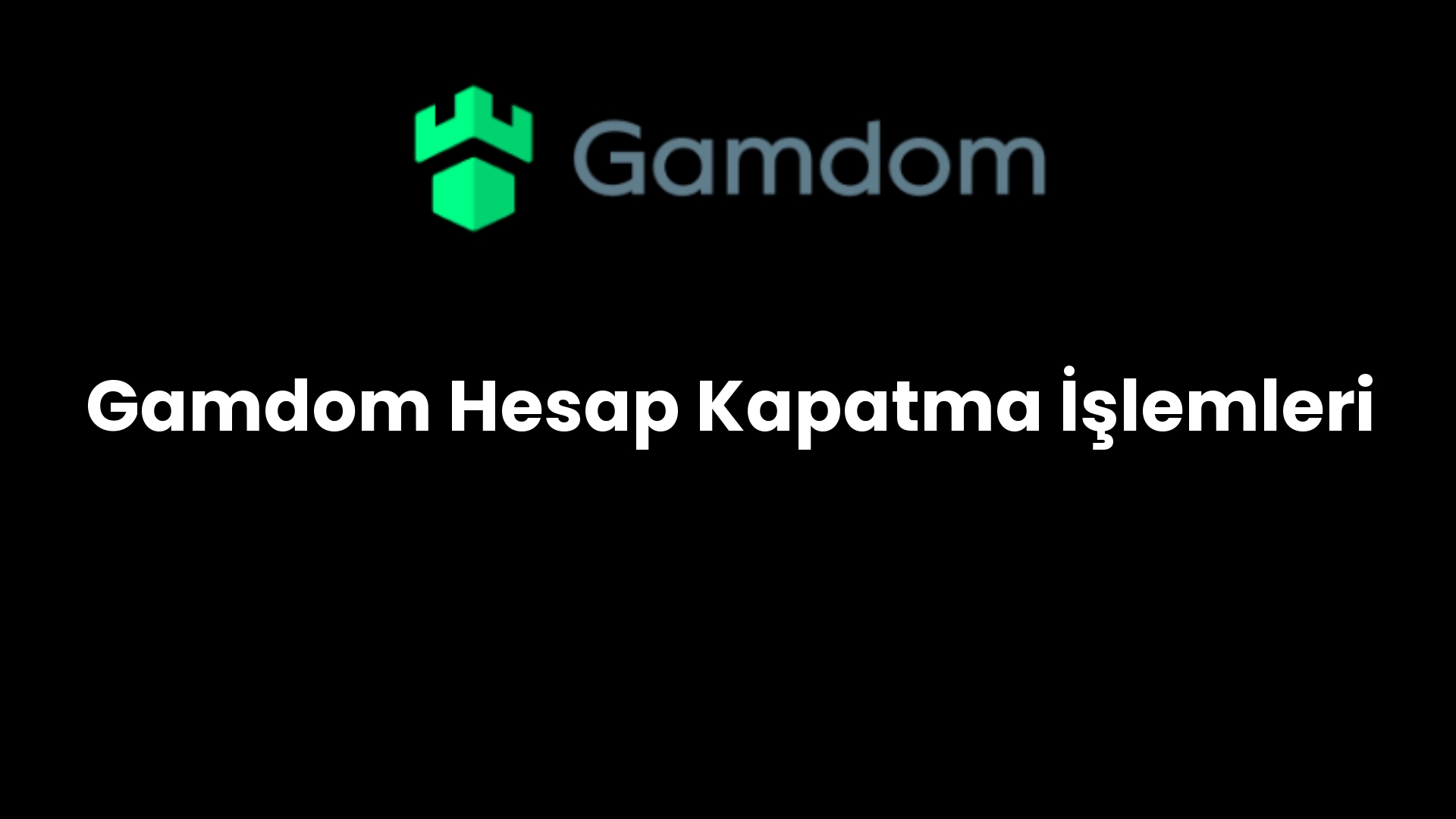 Gamdom Hesap Kapatma İşlemleri